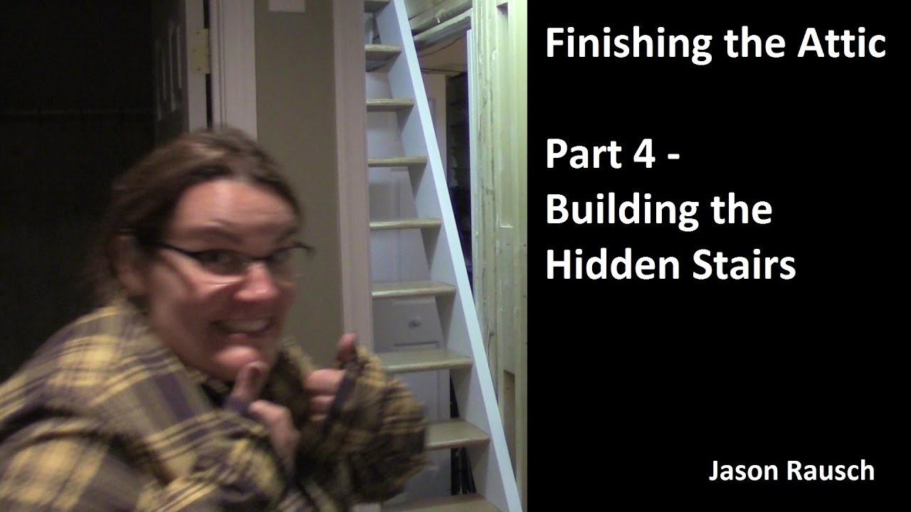 Finishing the Attic - Part 4 - Building the Hidden Stairs - YouTube