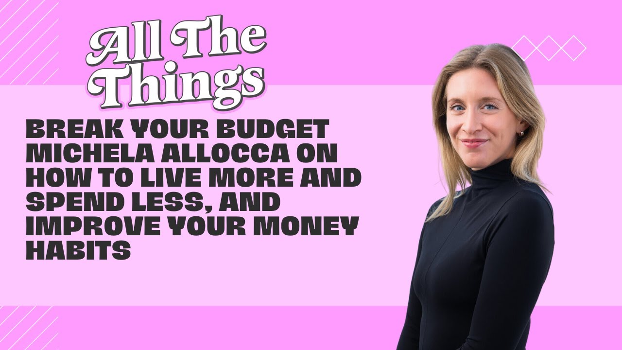 Break Your Budget Michela Allocca on How to Live More and Spend Less ...