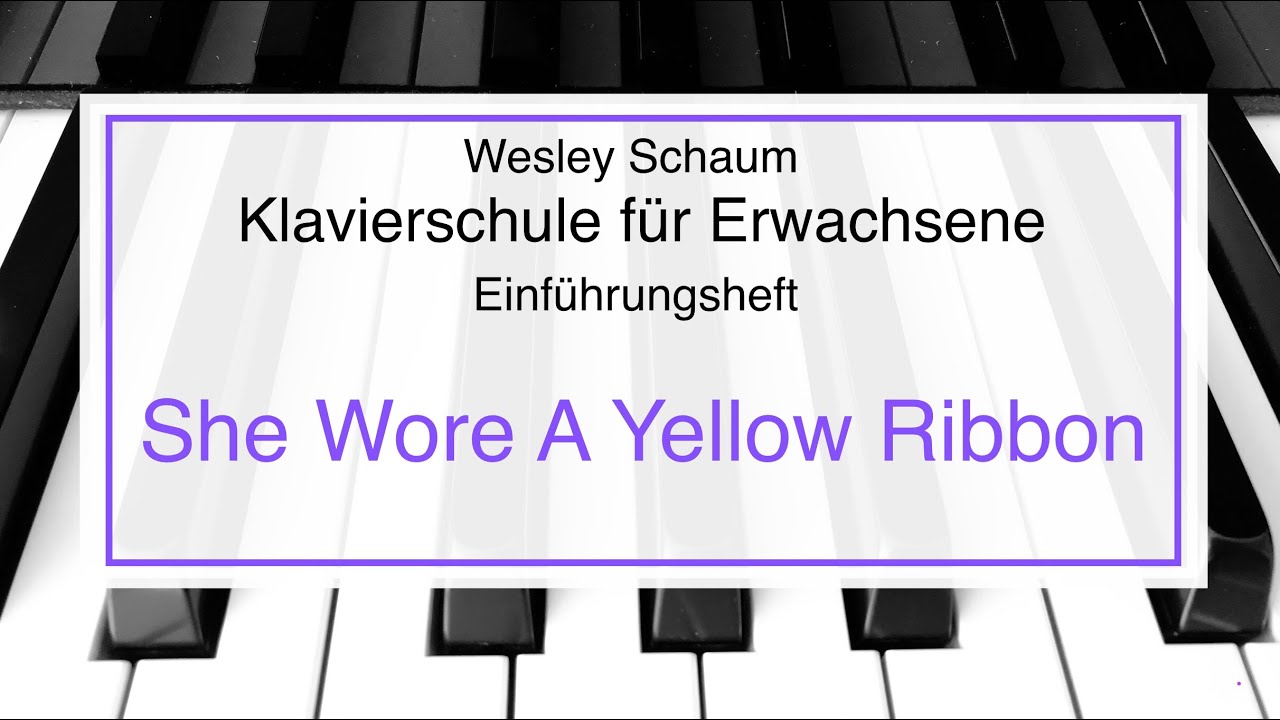She Wore A Yellow Ribbon, W. Schaum, Klavierschule für Erwachsene 1 ...