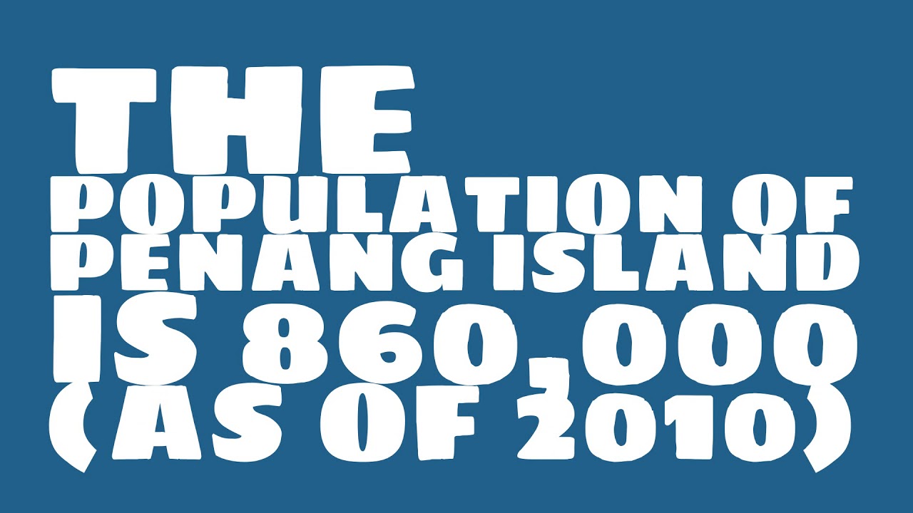 What is the population of Penang Island? - YouTube