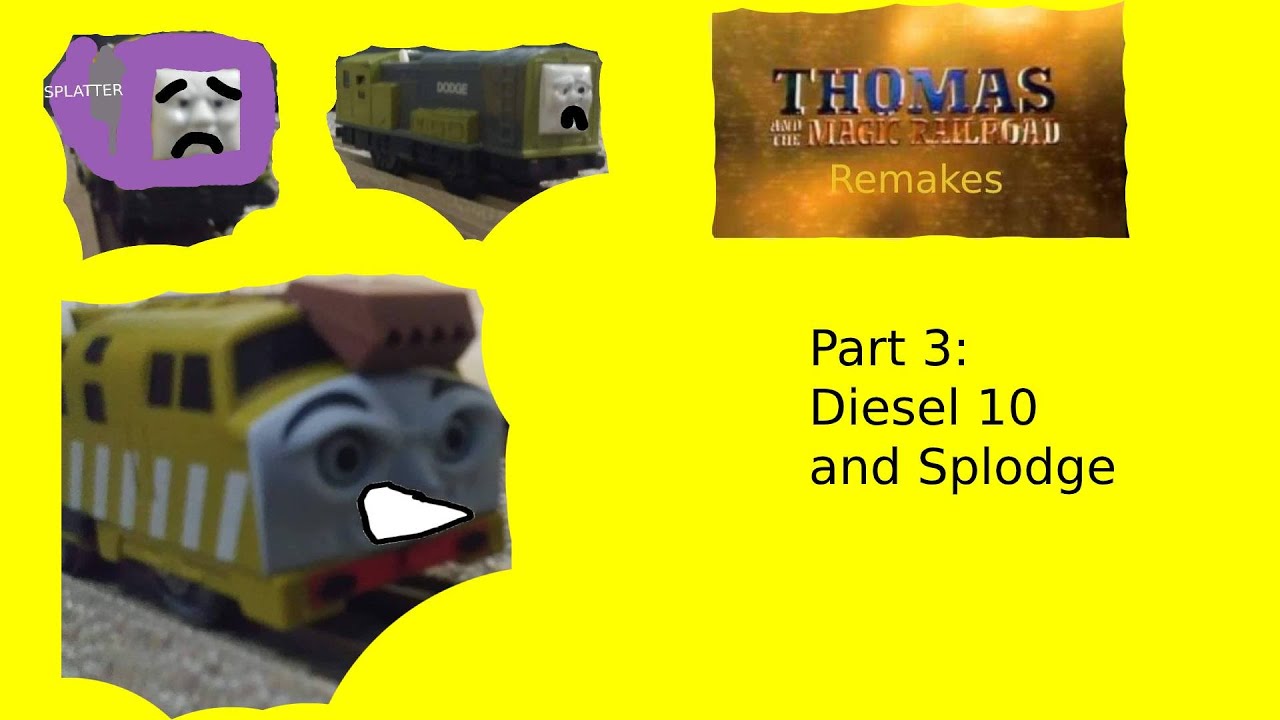 Thomas and the Magic Railroad Remakes Part 3: Diesel 10 and Splodge ...