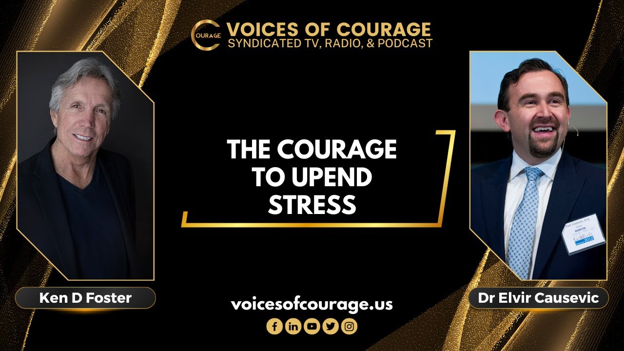 VOC 283 | The Courage to Upend Stress | Dr Elvir Causevic | Ken D ...