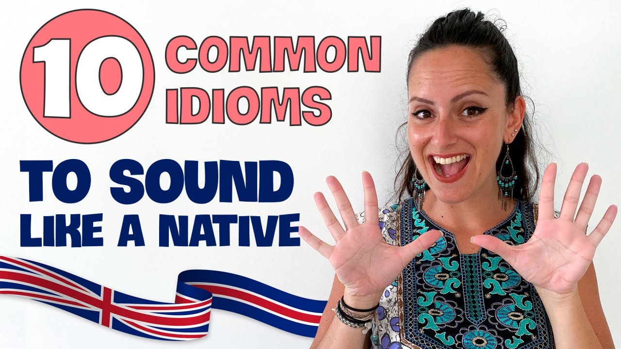 10 English Idioms To Sound Like a Native 🇬🇧 - YouTube