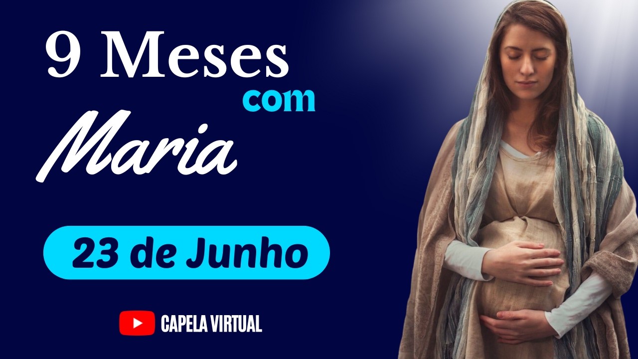 Nove meses com Maria 23 de Junho | Capela Virtual #padremariosartori ...
