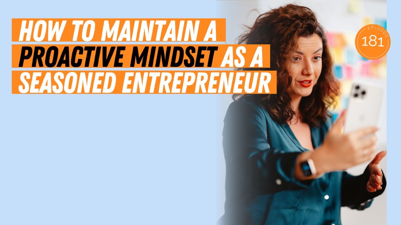 How to Maintain a Proactive Mindset as a Seasoned Entrepreneur - YouTube