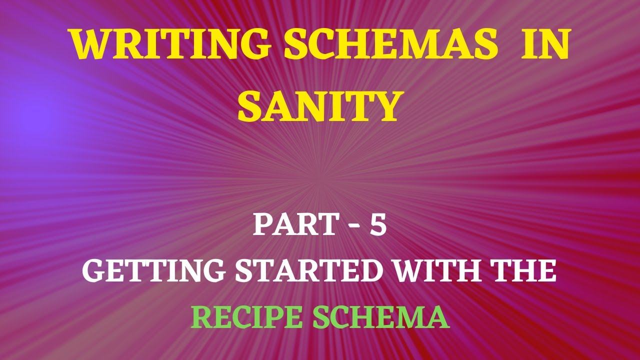 Part 5: Getting Started With The Recipe Schema In Sanity - YouTube