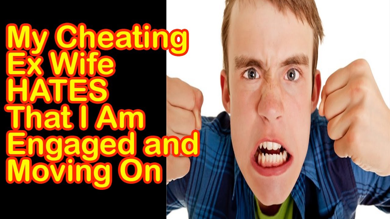 My Cheating Ex Wife HATES That I Am Engaged and Moving On - YouTube