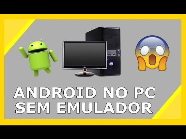 Como Instalar O Android No Pc Sem Usar Emulador