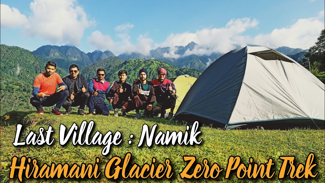 Last Village | Namik Village | Hiramani Glacier Trek | Namik Glacier ...