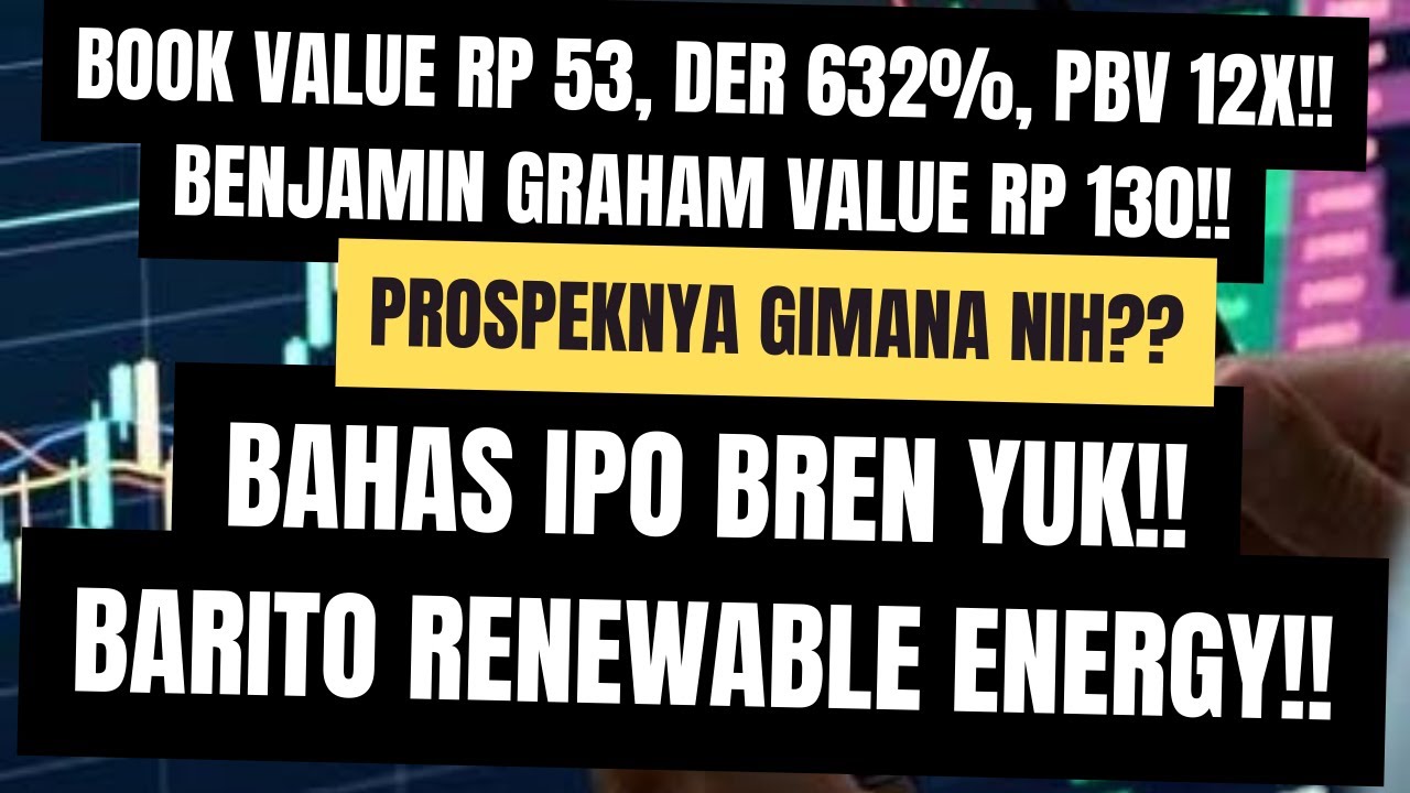Bahas IPO BREN (Barito Renewable Energy) Yuk!! - Book Value Rp 53, DER ...