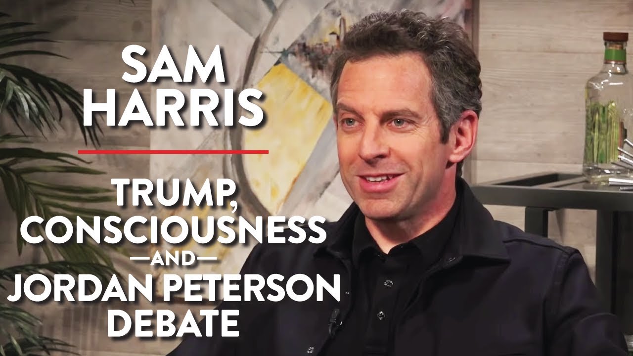 Trump, Consciousness, Jordan Peterson Debate, and More | Sam Harris ...