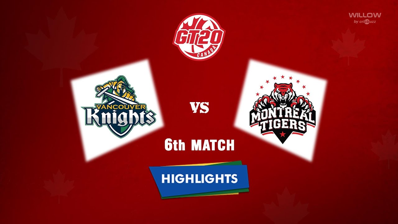 Highlights: 6th Match, Vancouver Knights vs Montreal Tigers | 6th Match ...