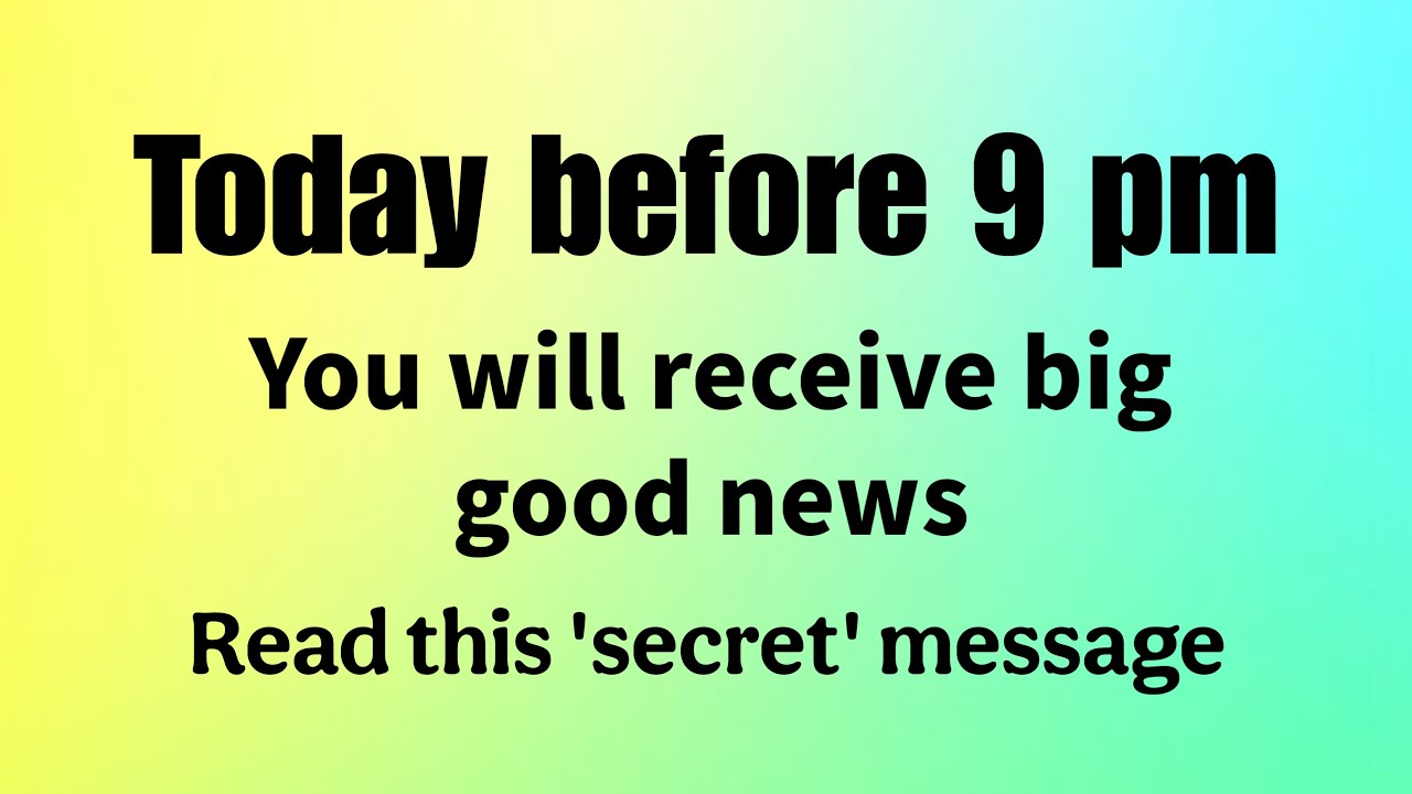 Read Thus Secret Message….🌈You Will Receive Good News Before 9 Pm…🦋 ...