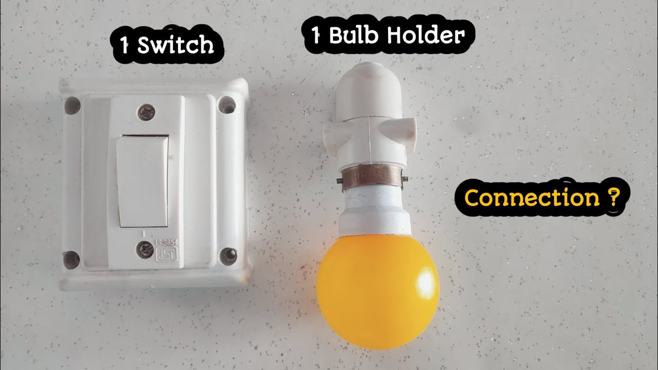 1 Switch 1 Bulb Holder Connection | One Switch One Bulb Holder ...