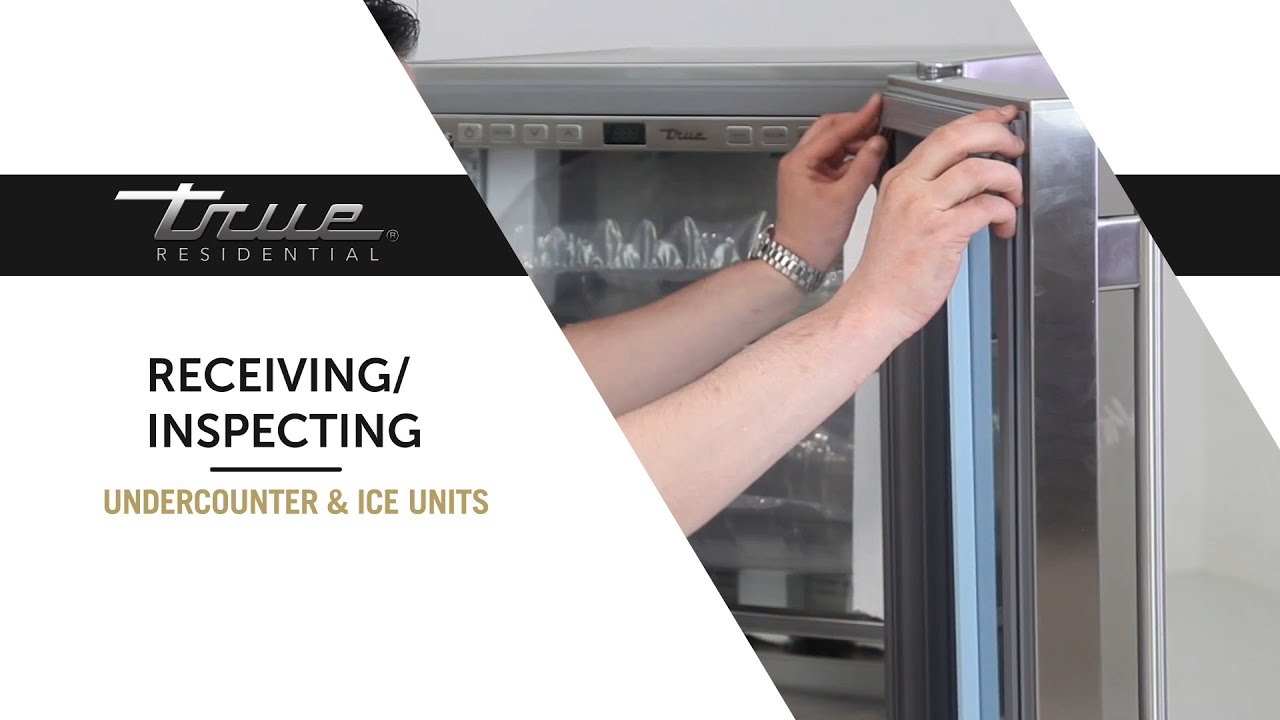 Receiving and Inspecting True Undercounter Units & Clear Ice Machine ...