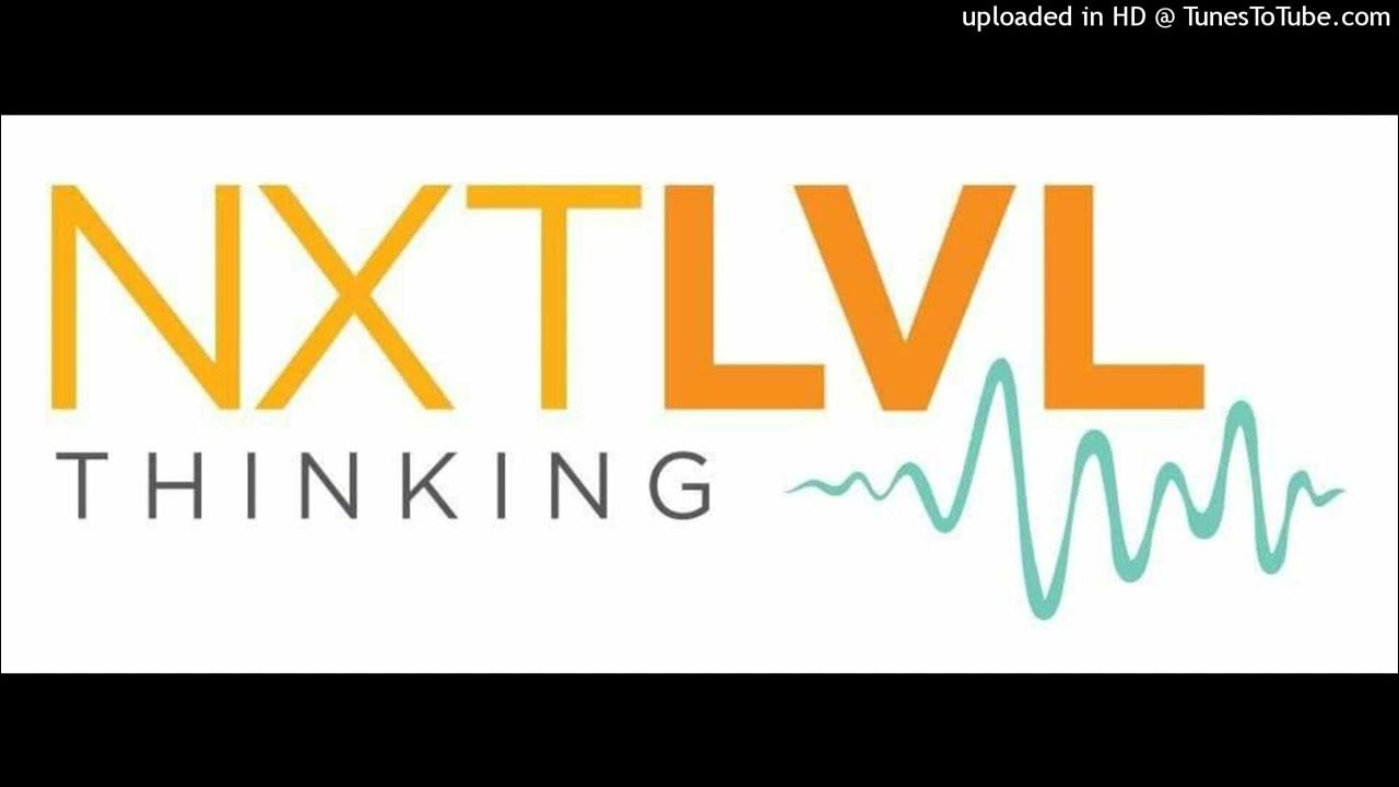 Next Level Thinking Season 1 - Episode 9 (PT1) - YouTube