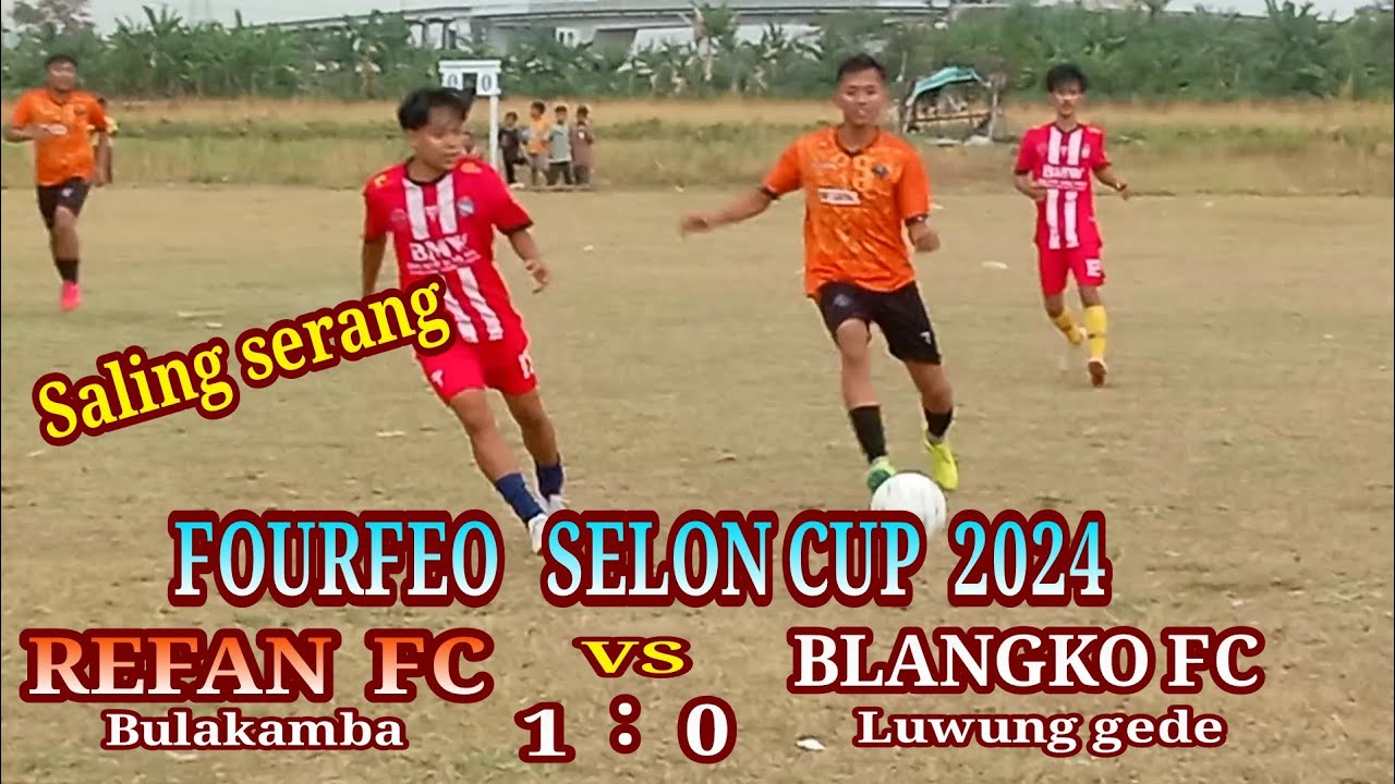 Seru dan tegang sepakbola fourfeo selon cup 2024 Refan FC(1) vs (0 ...