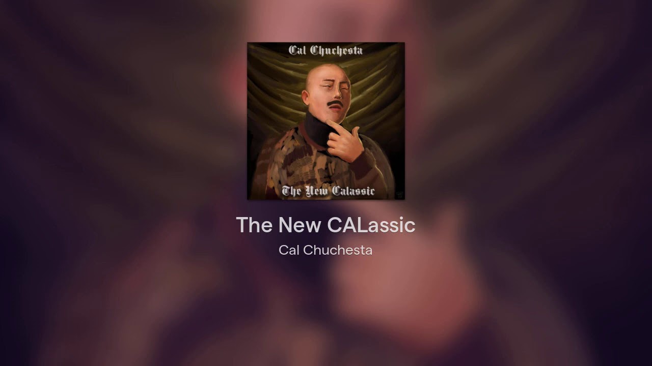 [FULL ALBUM] - Cal Chuchesta - The New CALassic - YouTube