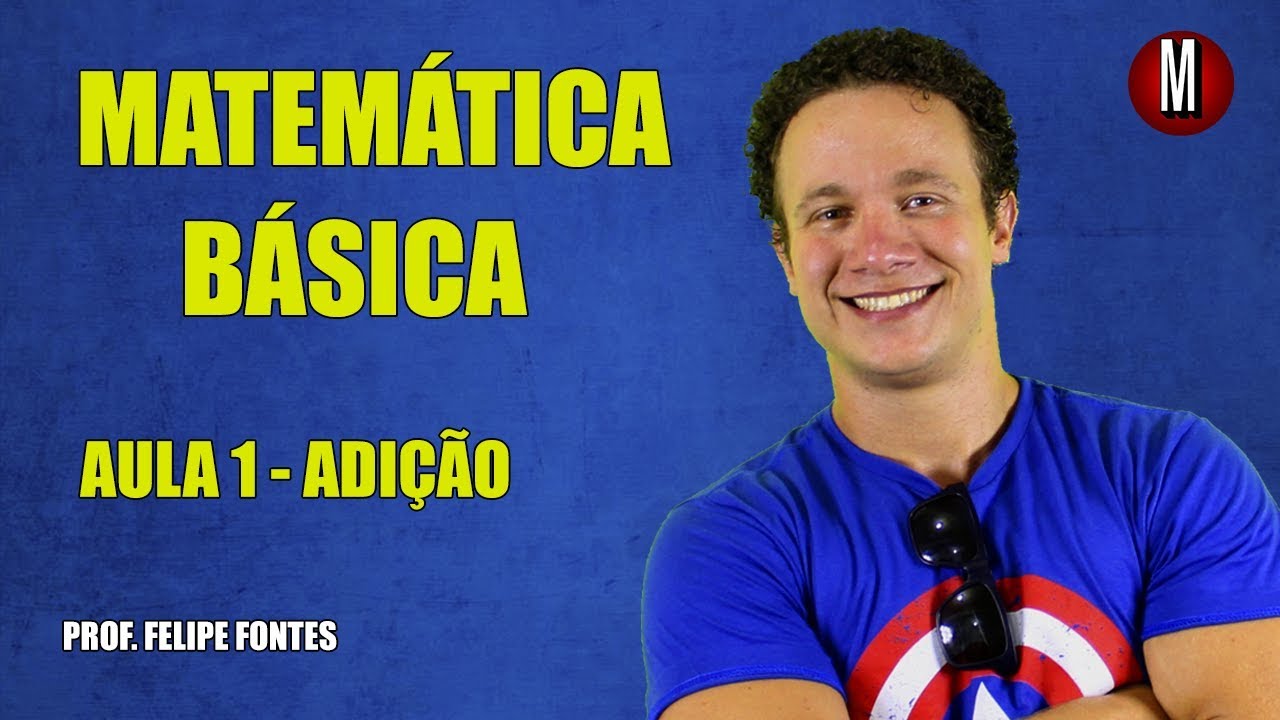 Matemática Básica - Aula 1 - Adição - Prof. Felipe Fontes - YouTube