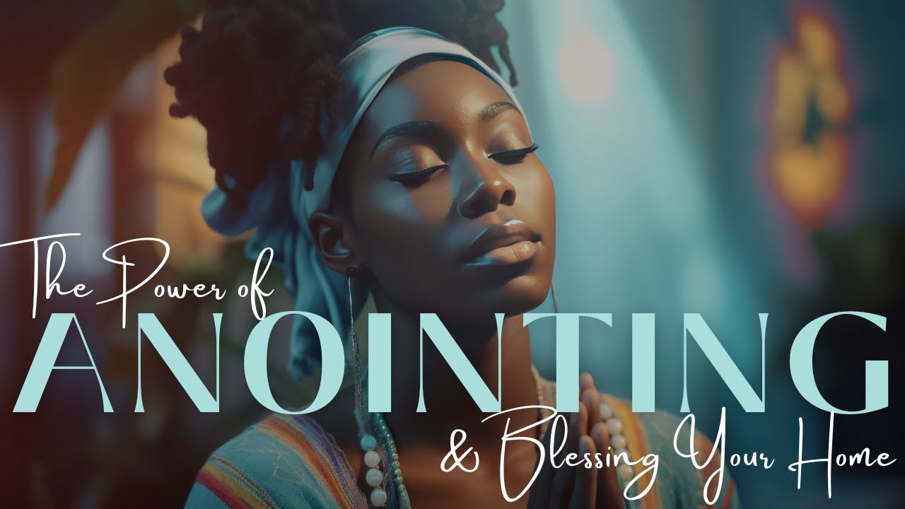 The Power of Anointing | A Powerful Blessing That Will PROTECT Your ...