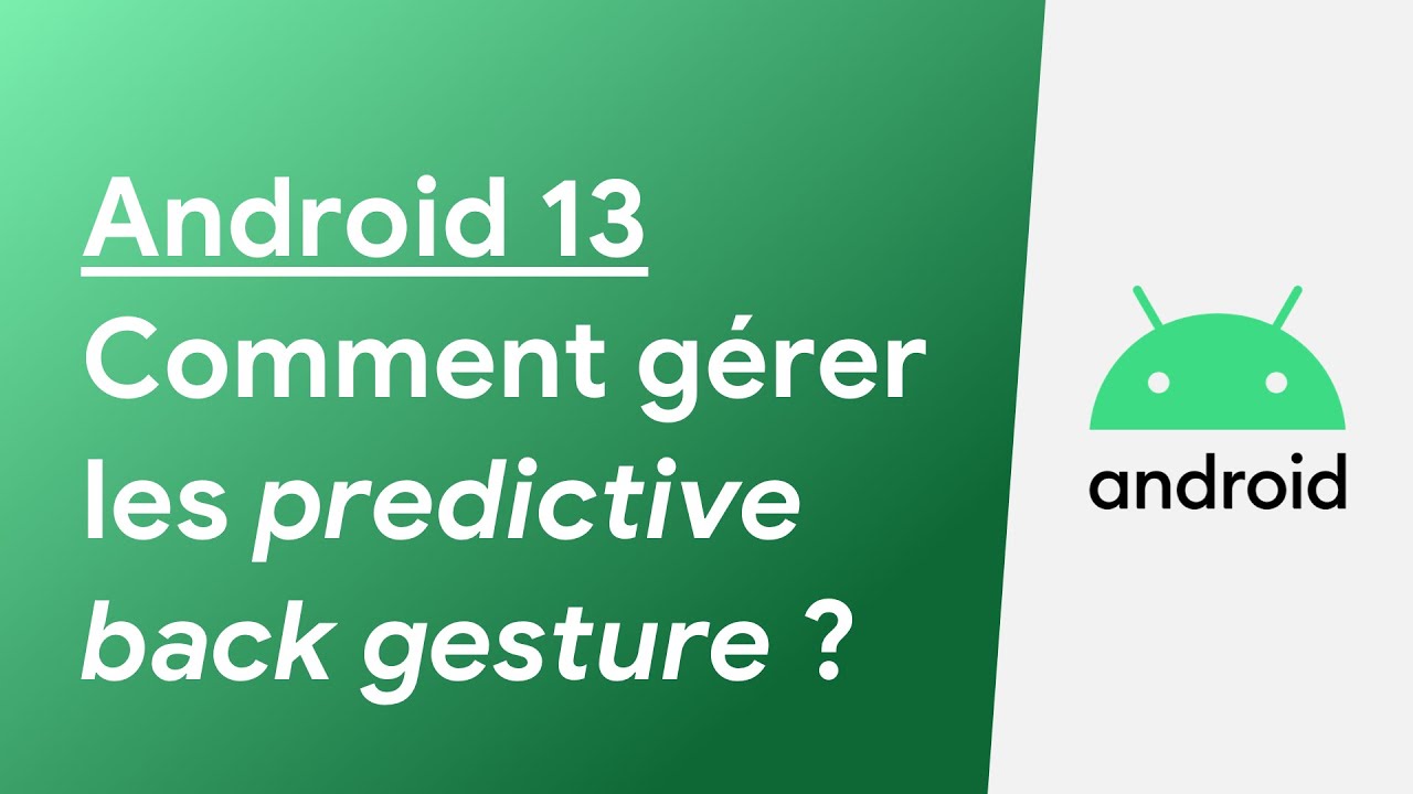 Comment utiliser les predictive back gestures sur Android 13 ? 👨‍💻 Tutoriel - YouTube