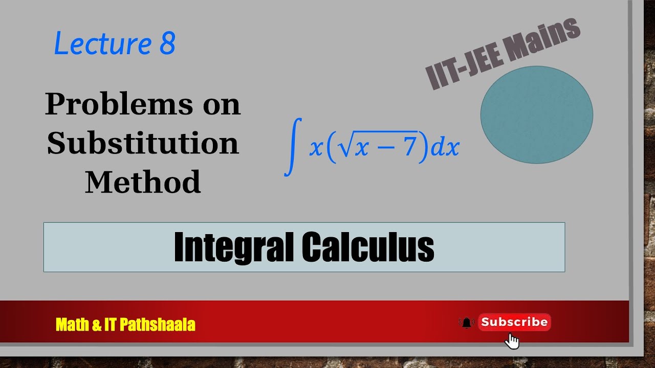 Lecture -8 | Problems based on Substitution Method | Integral Calculus ...