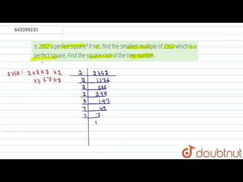 Is 2352 a perfect square? If not, find the smallest multiple of 2352 ...