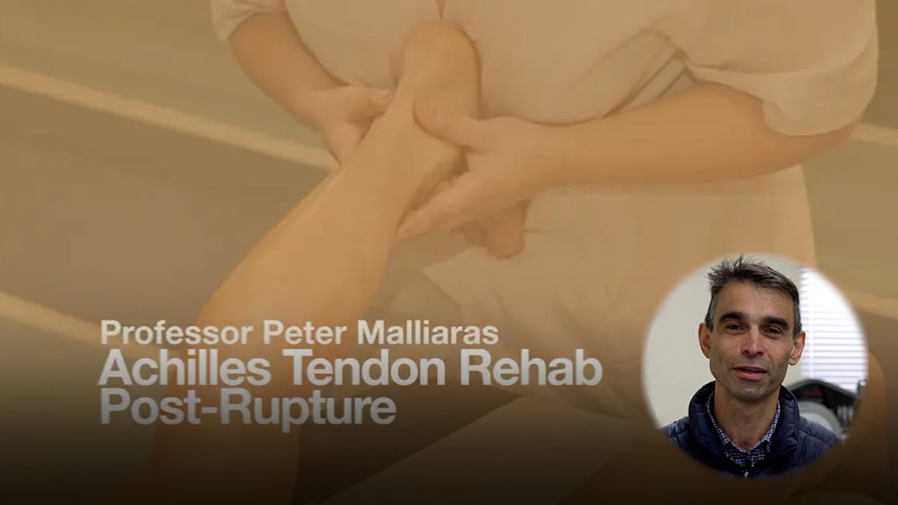 Achilles Tendon Rupture Rehabilitation with Peter Malliaras # ...