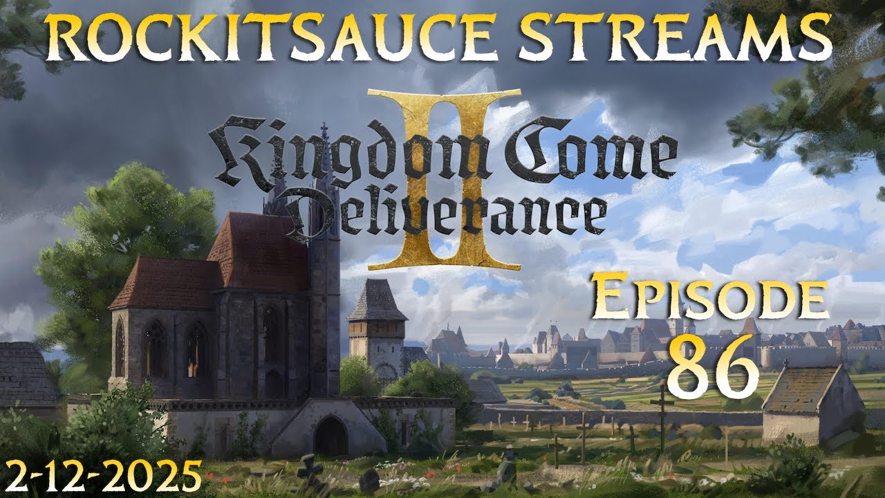 Rockitsauce Streams Kingdom Come Deliverance 2 Episode 86 (2-12-2025 ...