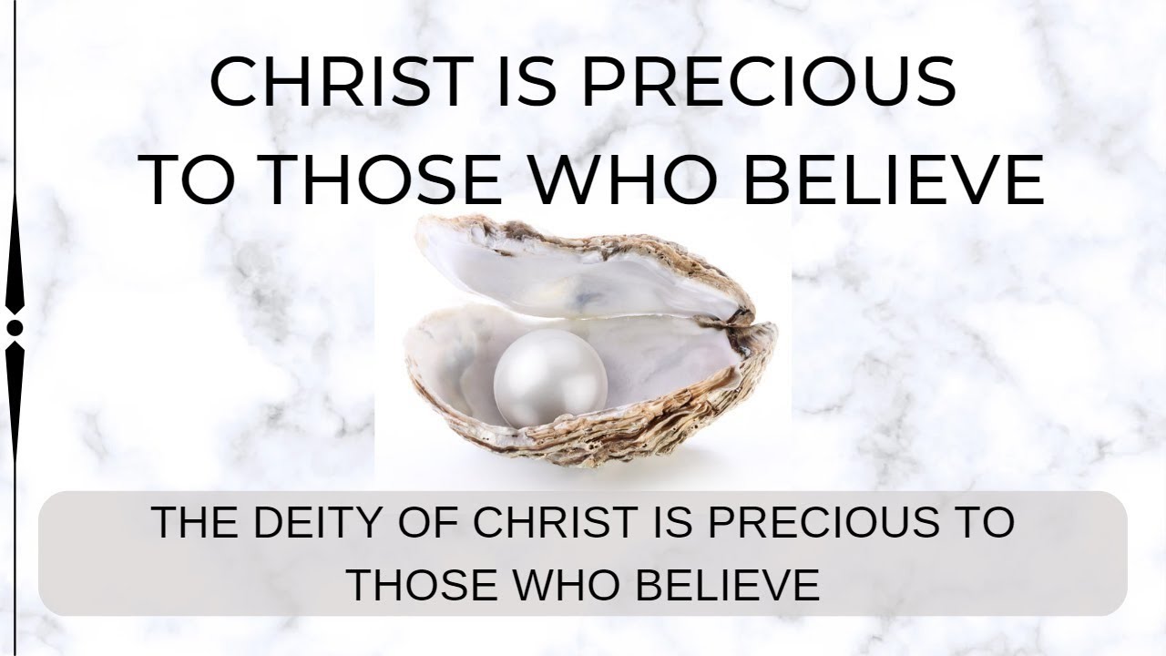 Christ is Precious to Those Who Believe: The Deity of Christ is ...