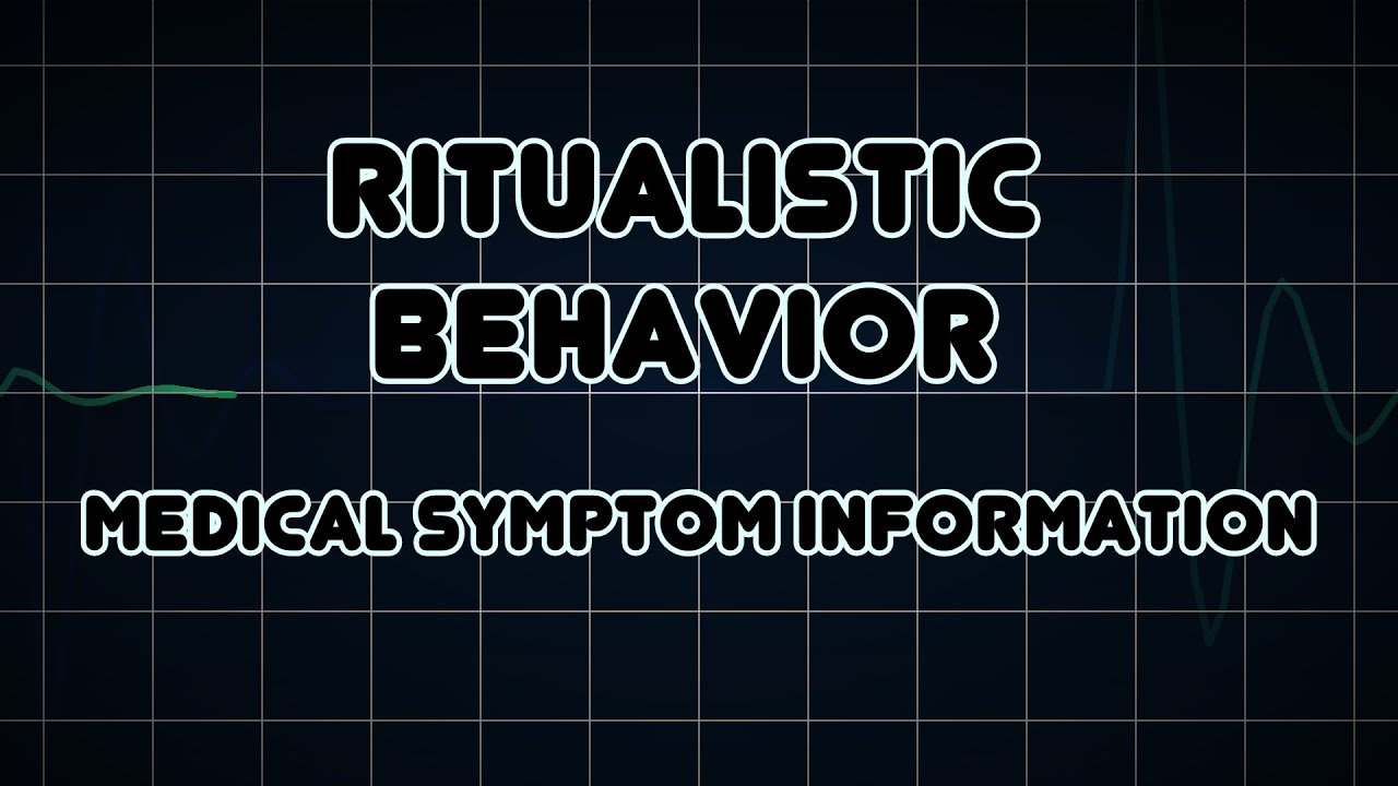 Ritualistic behavior (Medical Symptom) - YouTube