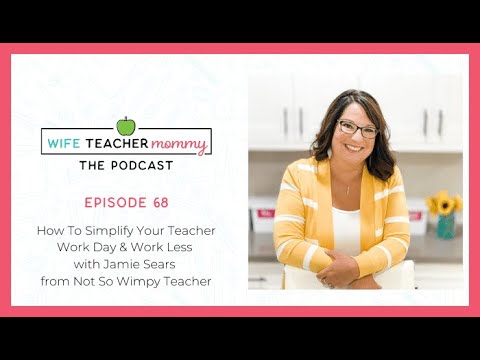 How To Simplify Your Teacher Work Day & Work Less with Jamie Sears from ...