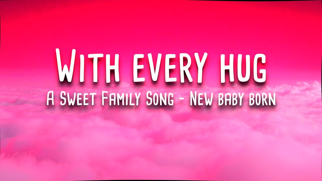 With Every Hug | New Born Baby Song | Couple and Family Song | Official ...