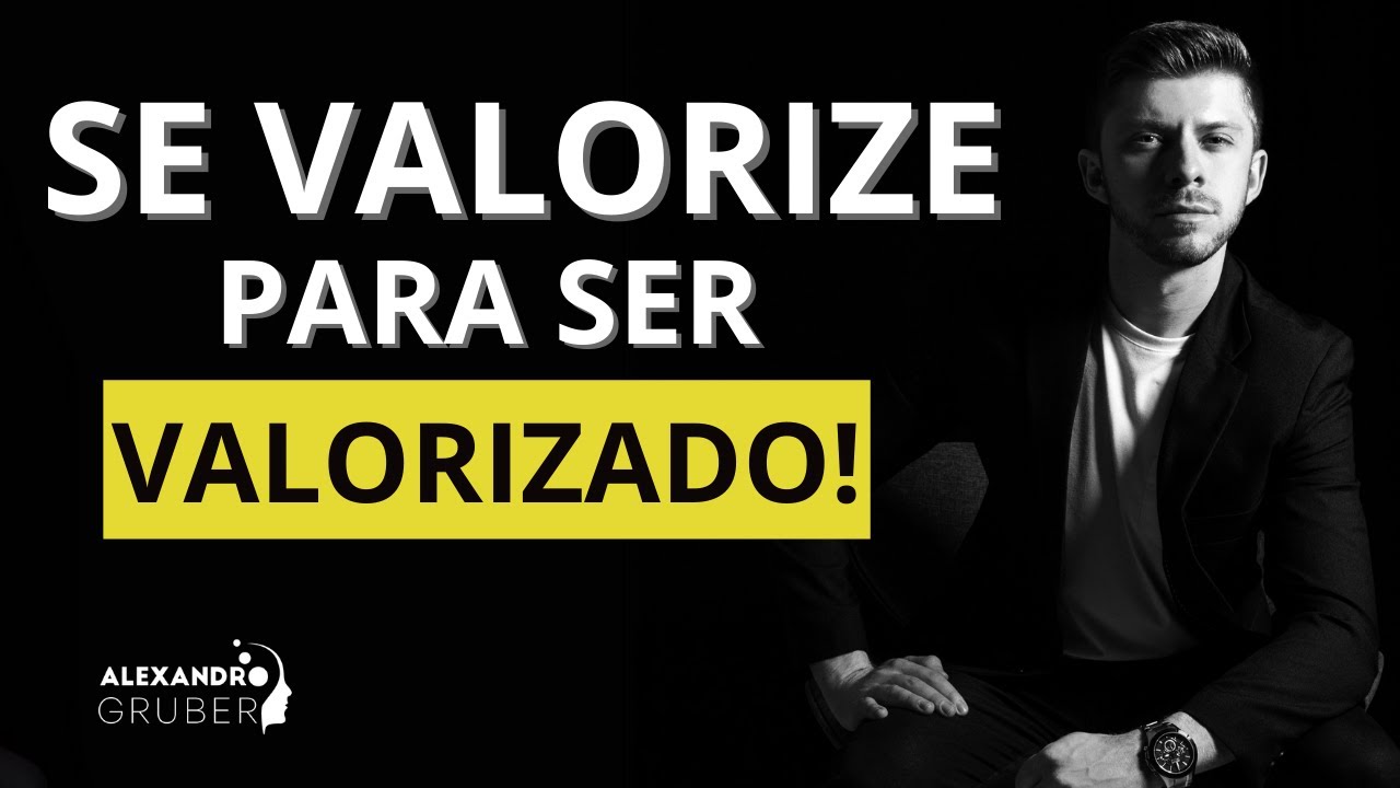 SE VALORIZE PARA SER VALORIZADO I Alexandro Gruber - YouTube