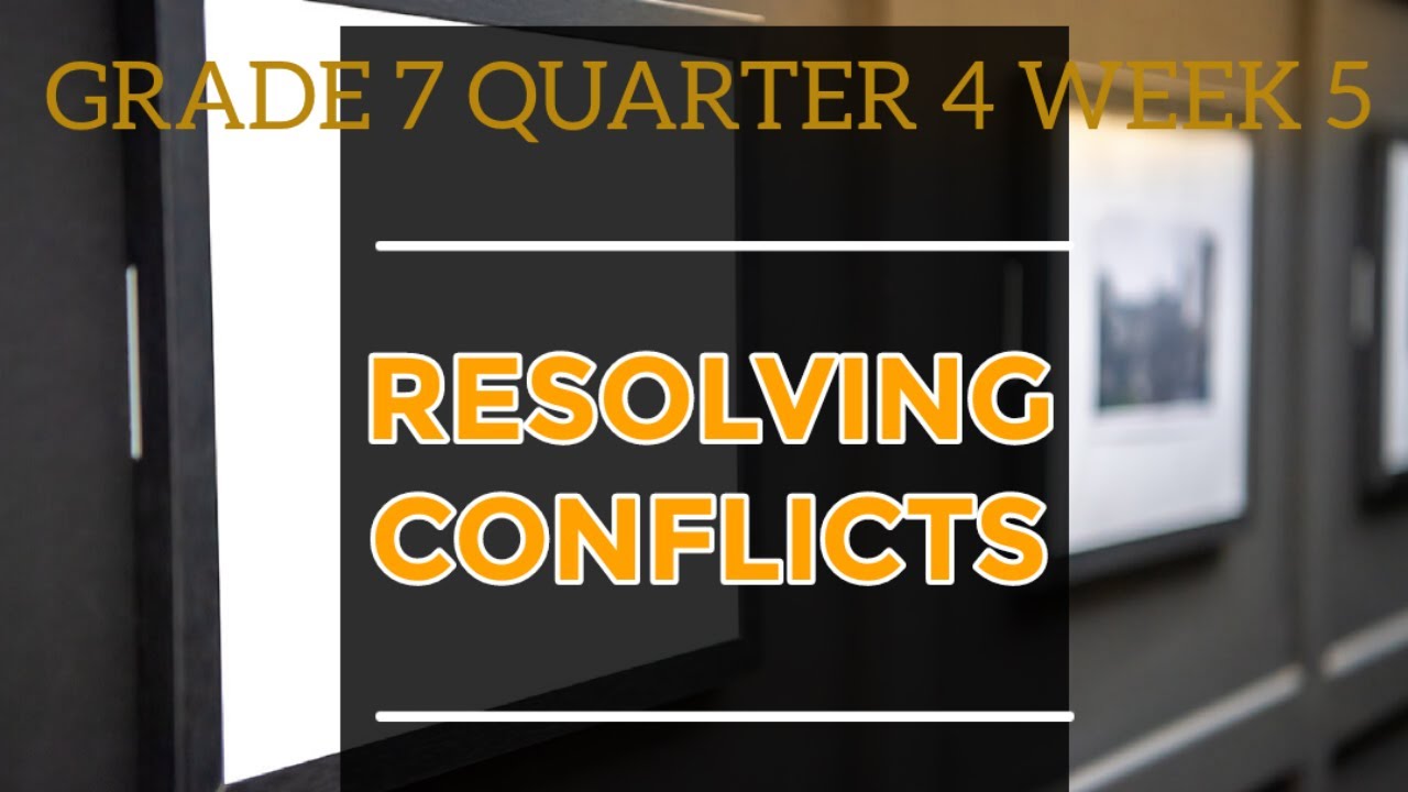 Grade 7 Q4 Week 5 | Resolving Conflicts - YouTube