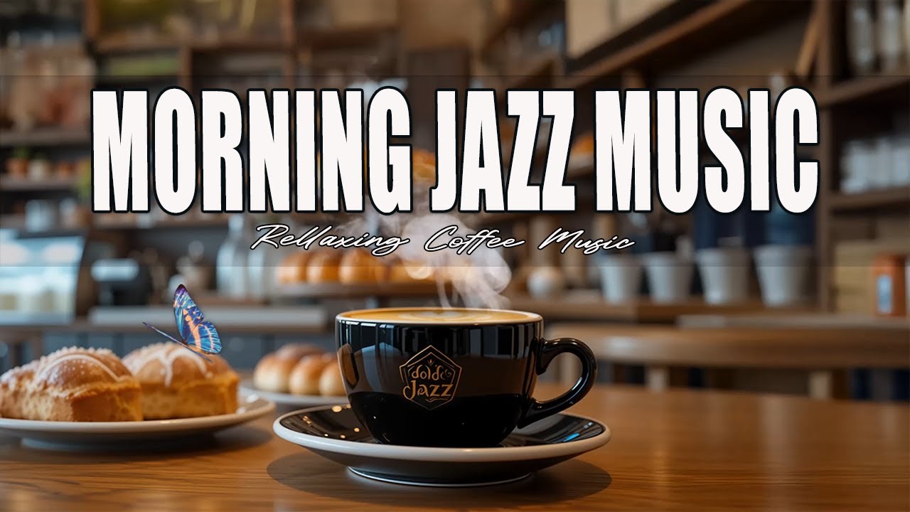Morning Jazz Music ~ Relaxing Jazz Coffee Music & Calm Bossa Nova Piano ...