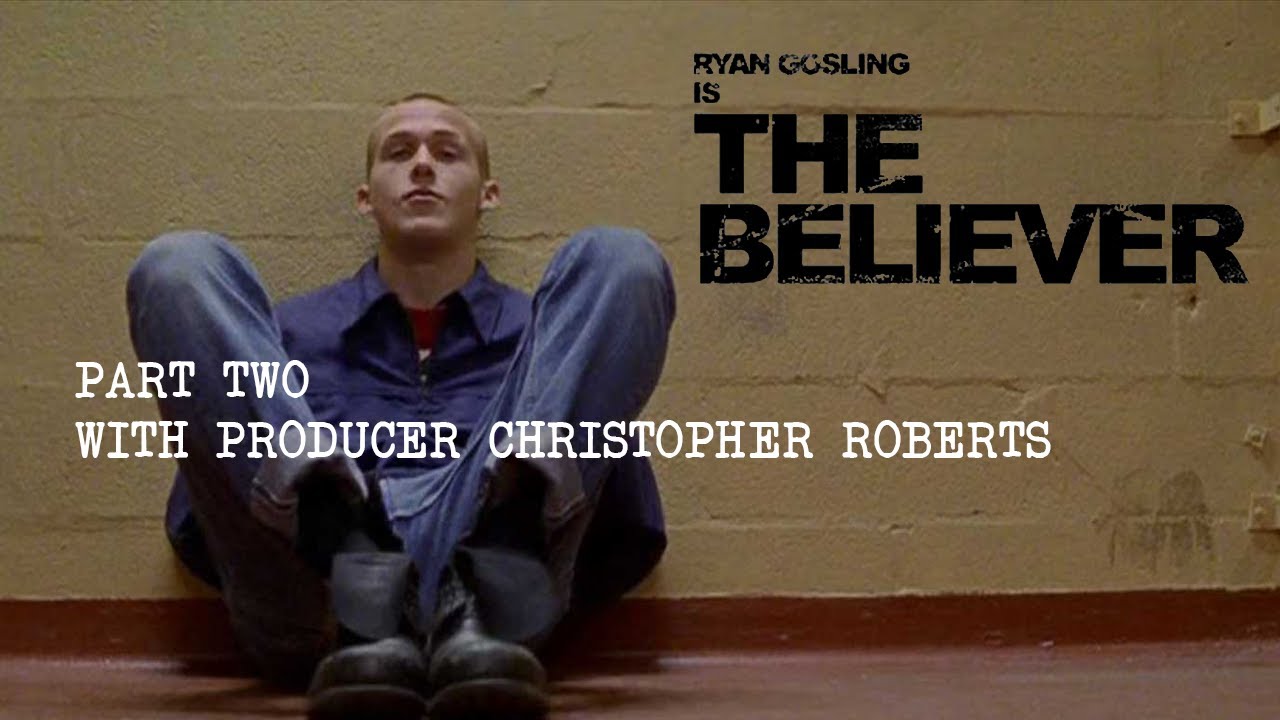 Episode 055: The Believer (2001) Part2 with Producer Christopher ...