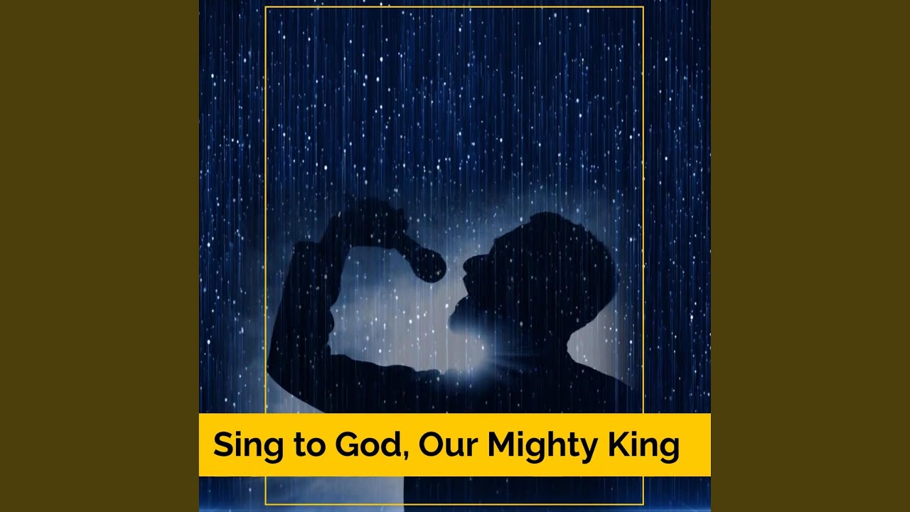 Sing to God, Our Mighty King - YouTube