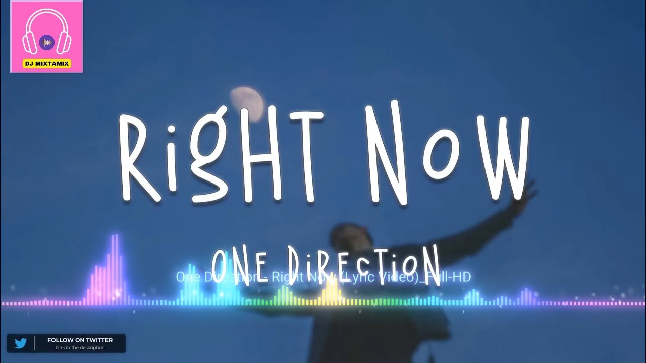 One Direction - Right Now (Lyric Video) - YouTube