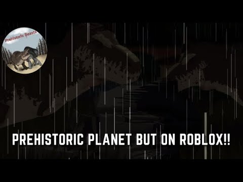 Prehistoric Planet BUT ON ROBLOX?! - Prehistoric Beasts! - YouTube