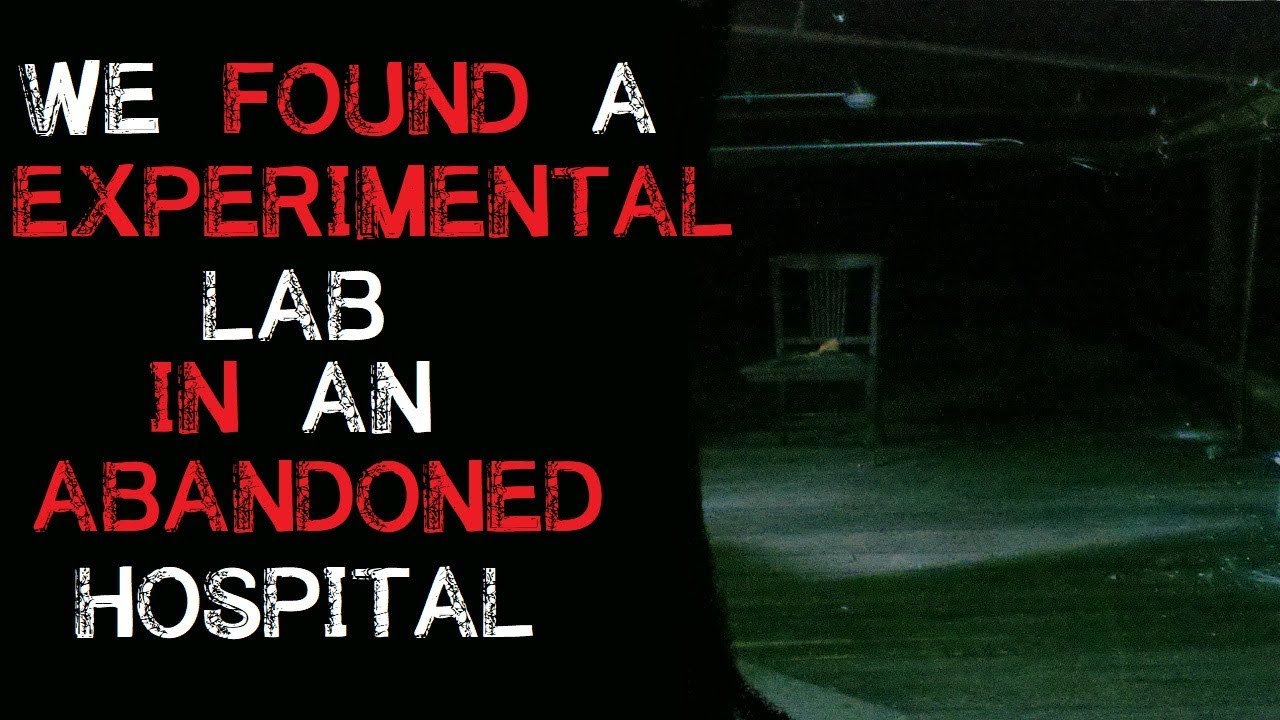 "We Found a Experimental Lab in an Abandoned Hospital" Creepypasta ...