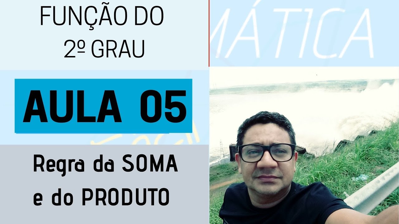 FUNÇÃO DO 2º GRAU: AULA 05 - Regra da SOMA e do PRODUTO - YouTube