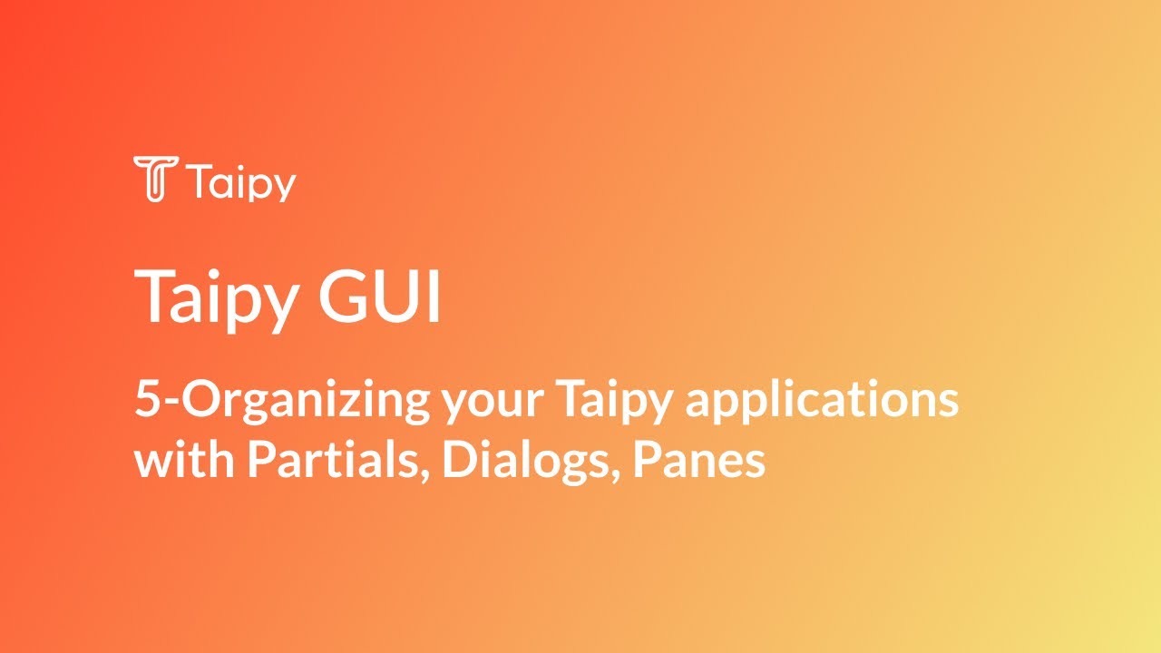5 Organizing Your Taipy Application With Partials Dialogs Panes Youtube