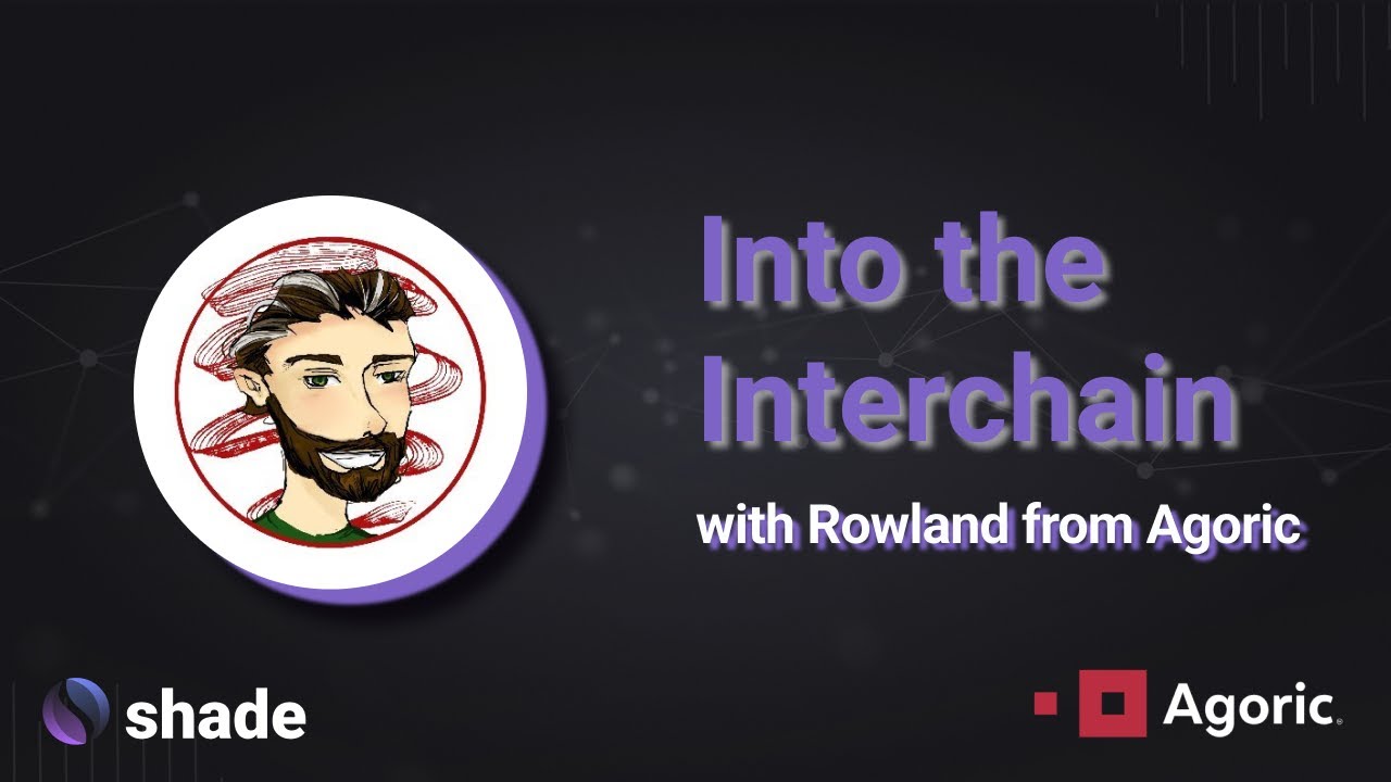 Agoric, IST, Rowland - Into The Interchain w/Shade Protocol - YouTube