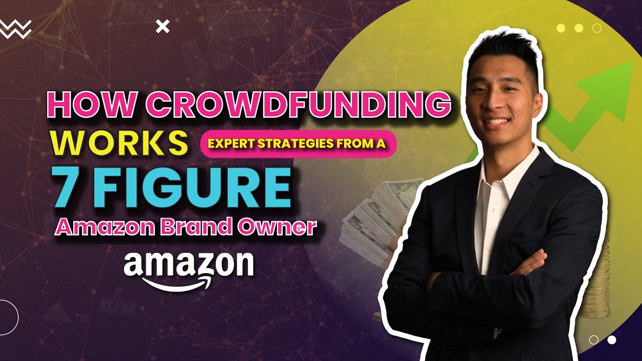 How Crowdfunding Works: Expert Strategies From A 7-figure Amazon Brand ...