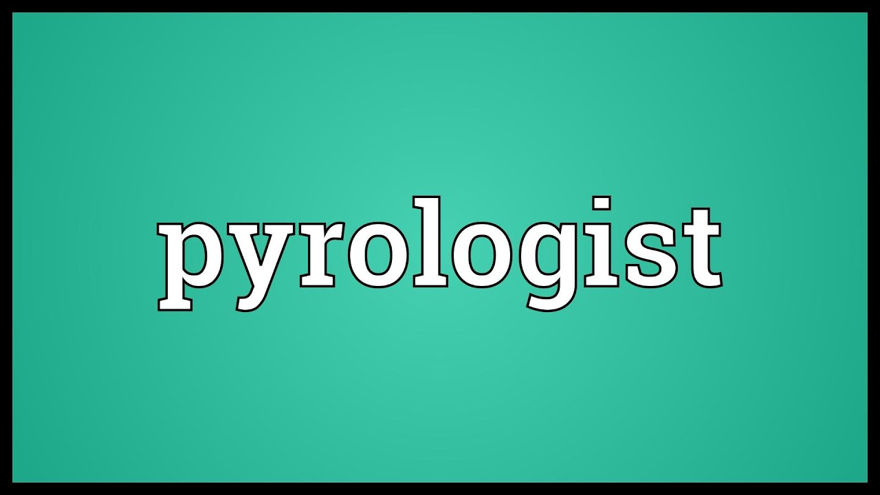 Pyrologist Meaning - YouTube