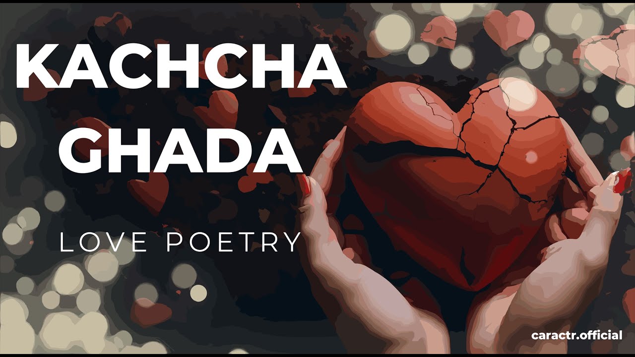 Kachcha Ghada II Lyrical Love Poetry II caractr.official - YouTube
