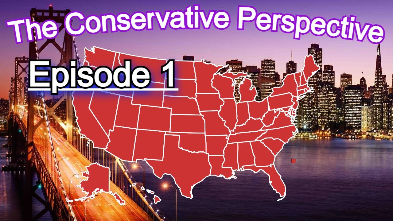 The Conservative Perspective Episode 1 - YouTube