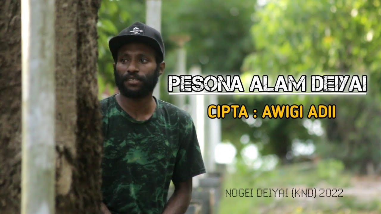 Pesona Alam Deiyai (Cipta : Awigi Adii) Nogei Deiyai KND 2022 - YouTube