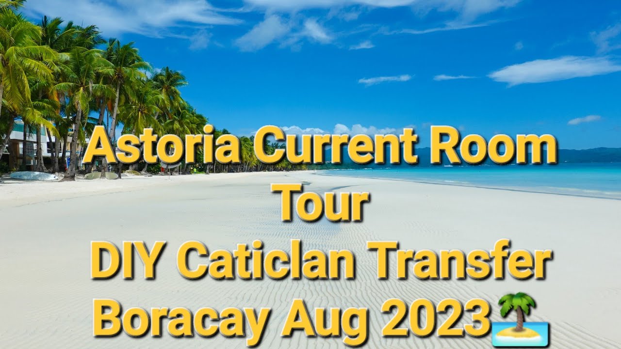 Astoria current room tour x Day 1 Boracay - YouTube